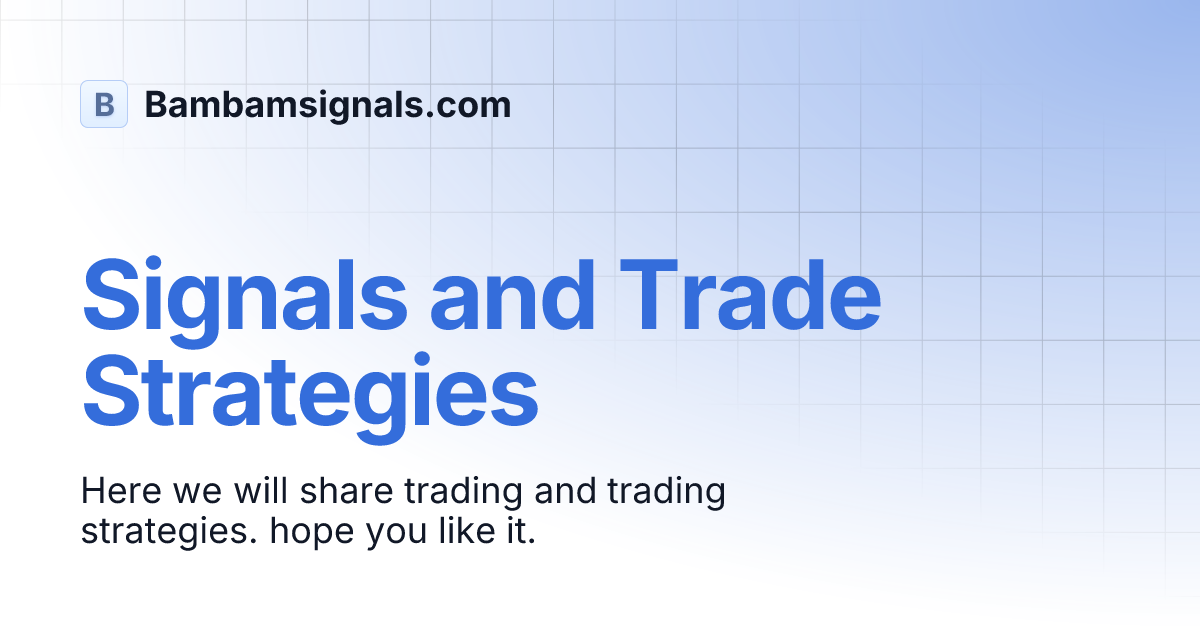 Signals and Trade Strategies | Bambamsignals.com