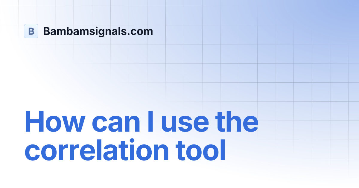 How can I use the correlation tool | Bambamsignals.com